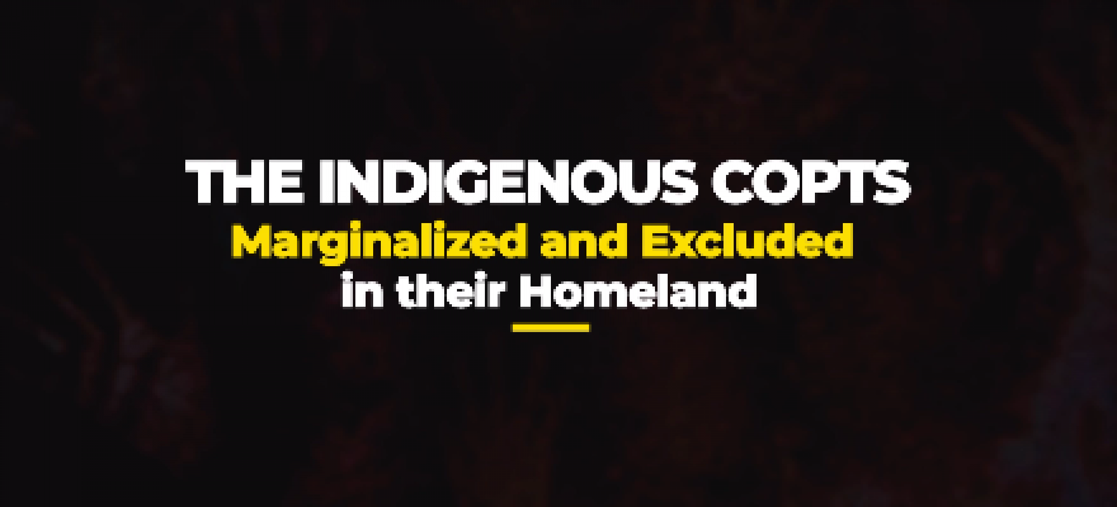 The Indigenous Copts: Marginalized & Excluded in their Homeland ...